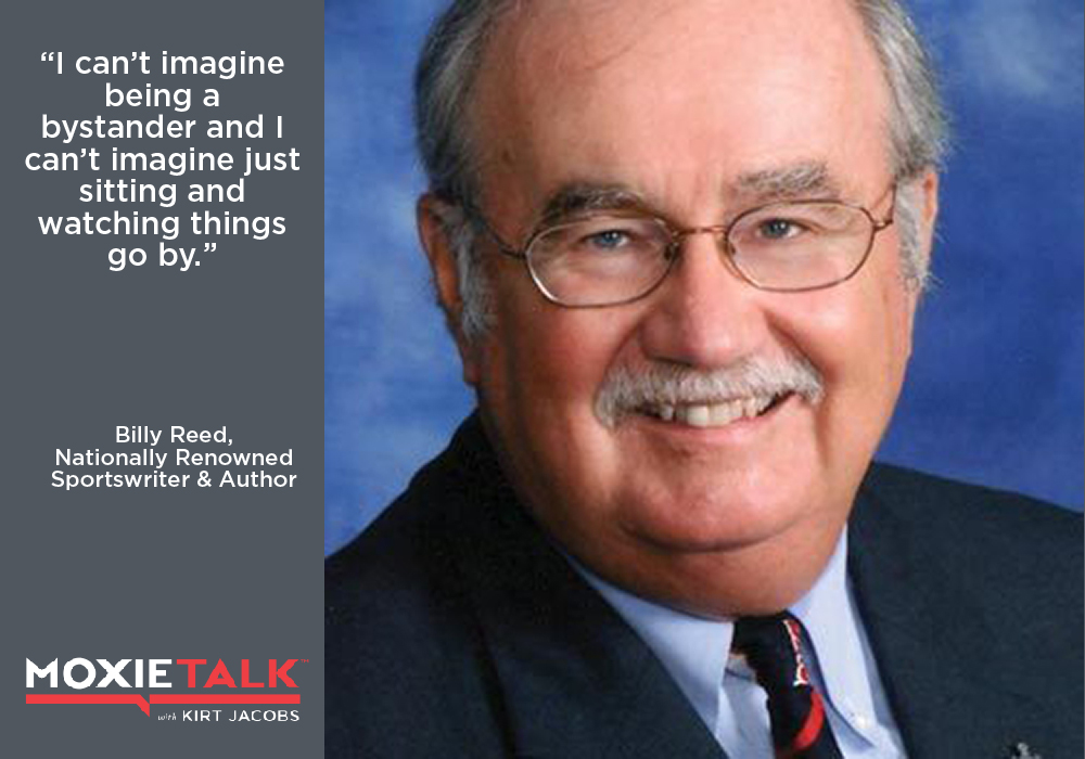 Billy Reed (1943-2022) - MoxieTalk with Kirt Jacobs