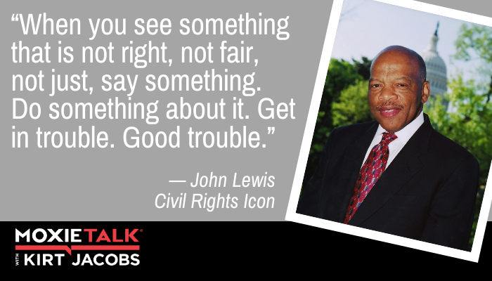 T-R-O-U-B-L-E: John Lewis’ Good Fight - MoxieTalk